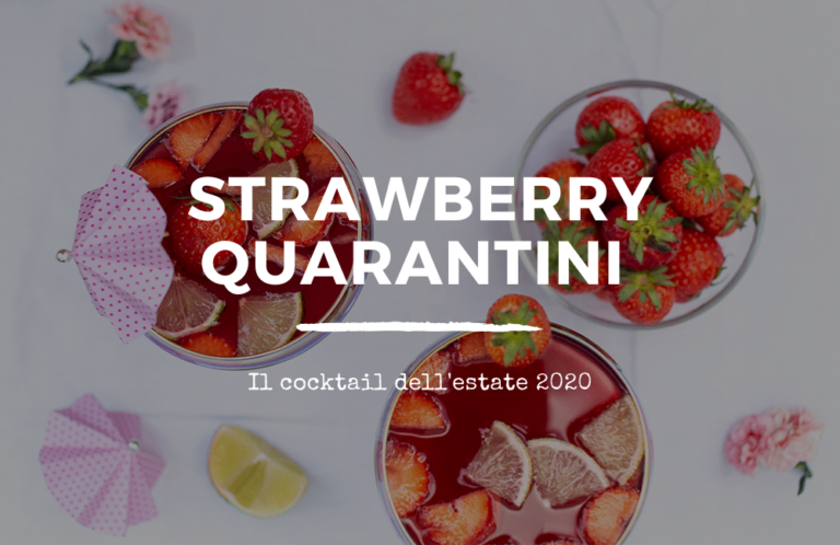 Il cocktail dell'estate 2020: Strawberry Quarantini - Troppotogo Blog