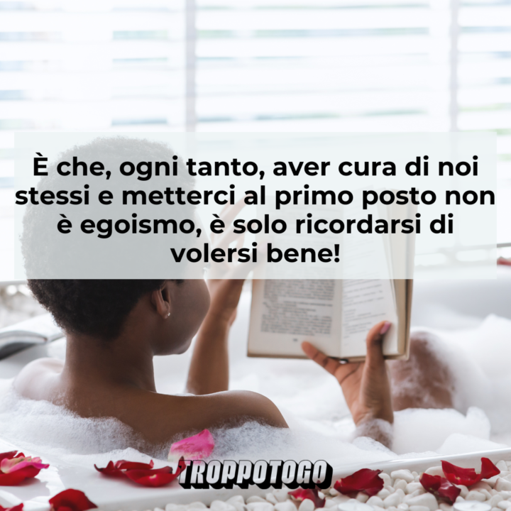Prendersi Cura di Se: Idee e Frasi per dedicarsi del tempo!